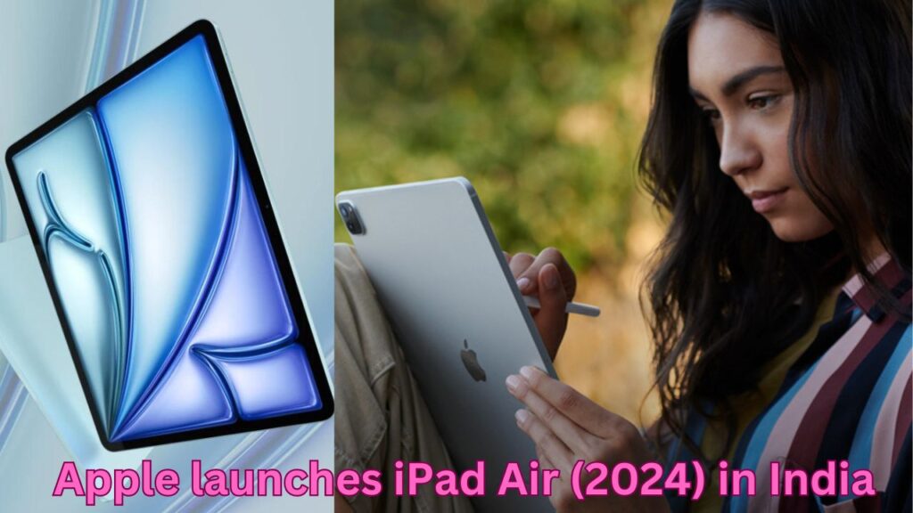 Wow!! Apple launches iPad Air (2024) in India, कीमत जानने के लिए ...